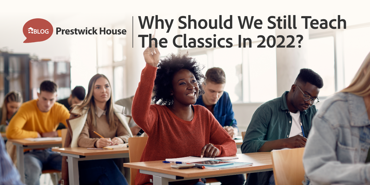 Why Should We Still Teach The Classics In 2022 Prestwick House